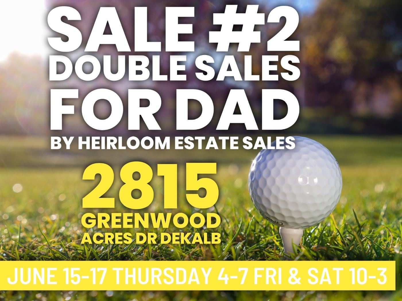 DOUBLE SALES FOR DAD #2 by Heirloom Estate Sales starts on 6/15/2023